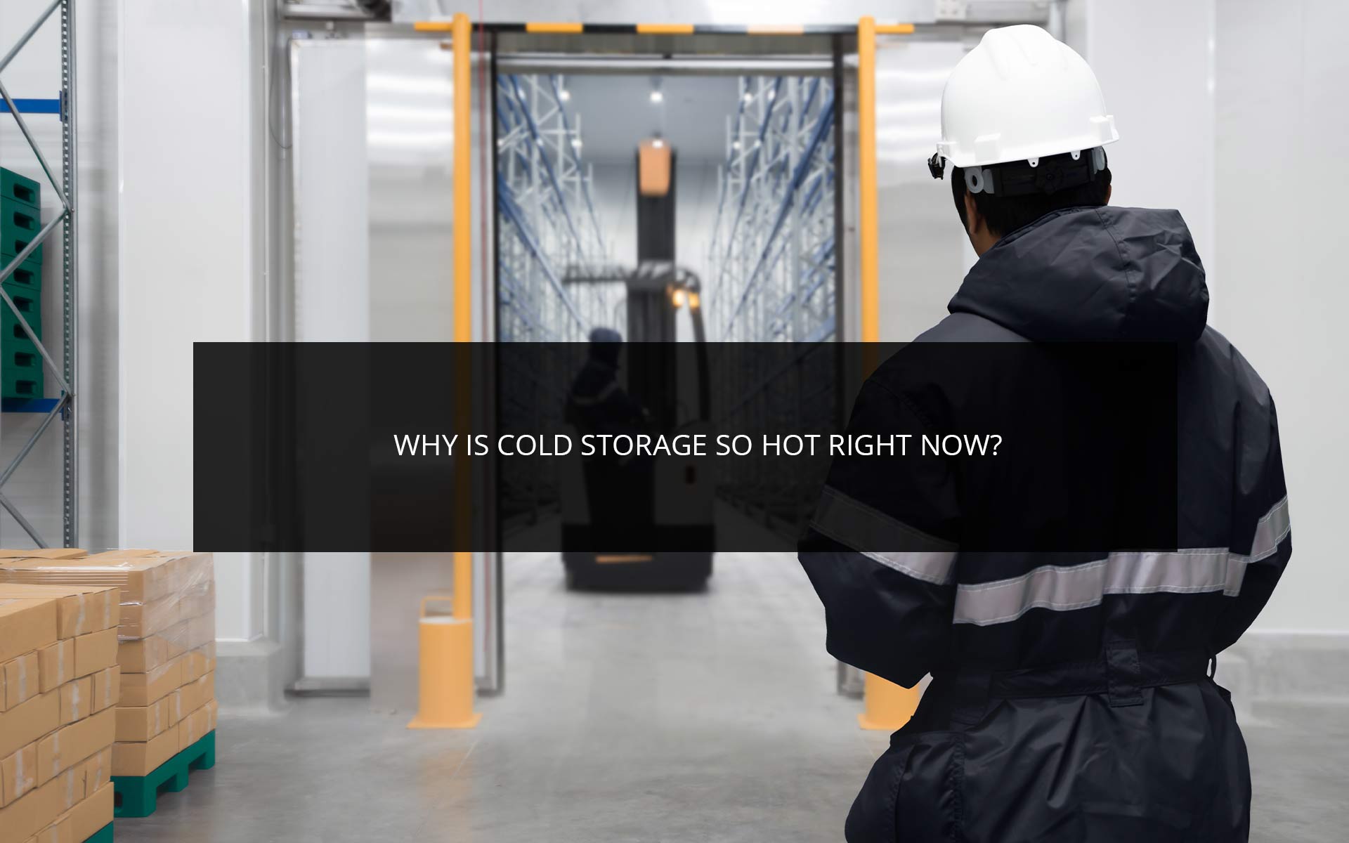 Why is Cold Storage So Hot Right Now?